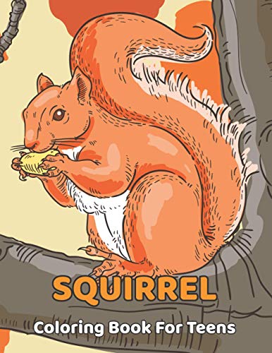 squirrel Coloring Book for Teens: An Adults Relaxation with Stress ...