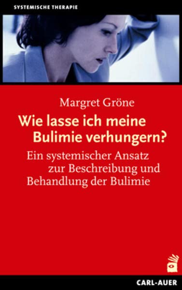 Wie lasse ich meine Bulimie verhungern?: Ein systemischer Ansatz zur ...