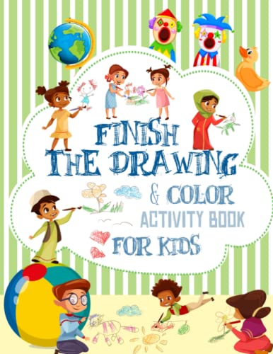 Finish The Drawing & Color Activity Book For Kids.: 50 creative ...