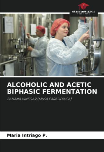 ALCOHOLIC AND ACETIC BIPHASIC FERMENTATION: BANANA VINEGAR by Maria ...