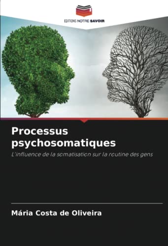 Processus psychosomatiques: L'influence de la somatisation sur la ...