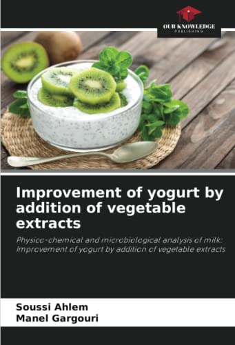 Improvement of yogurt by addition of vegetable extracts: Physico ...