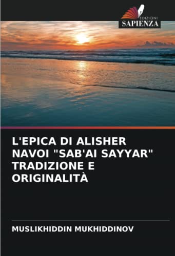 L'EPICA DI ALISHER NAVOI "SAB'AI SAYYAR" TRADIZIONE E ORIGINALITÀ by ...