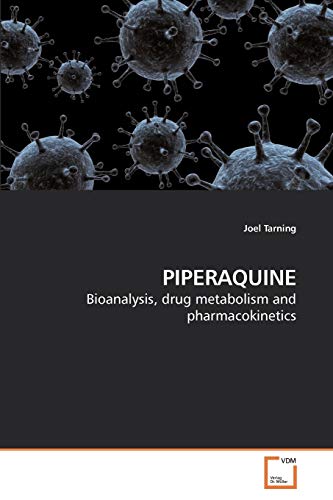 PIPERAQUINE: Bioanalysis, drug metabolism and pharmacokinetics by Joel ...