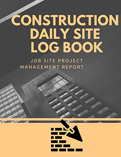 Construction Daily Site Log Book: Contractor’s Site Log | Construction ...
