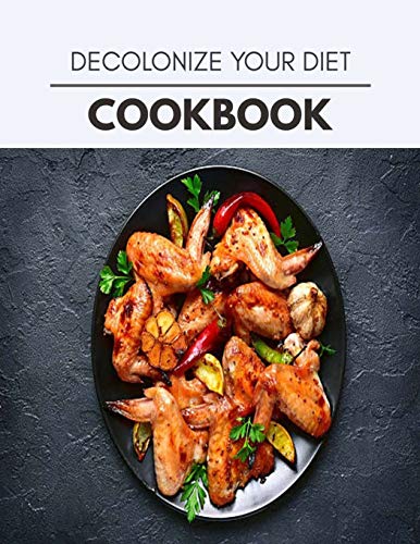 Decolonize Your Diet Cookbook: Easy Recipes For Preparing Tasty Meals ...