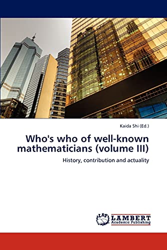 Who's who of well-known mathematicians (volume III): History ...