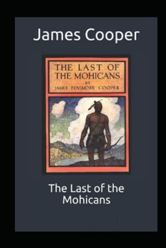 The Last of the Mohicans (Illustarted) by James Fenimore Cooper | Goodreads