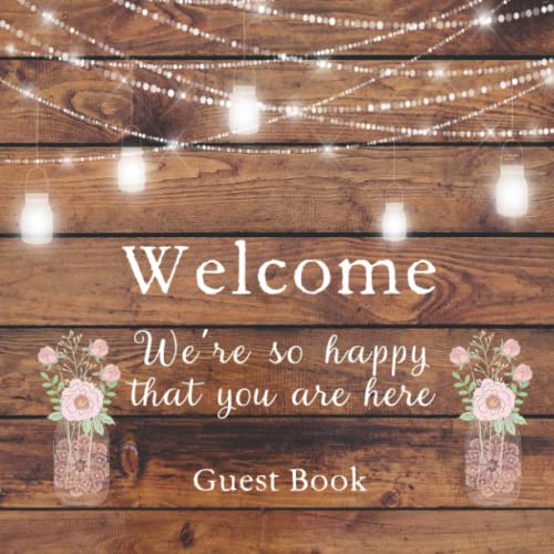 Welcome We're So Happy You Are Here Guest Book: Rustic Theme For Guests To Sign In Log Book for ...