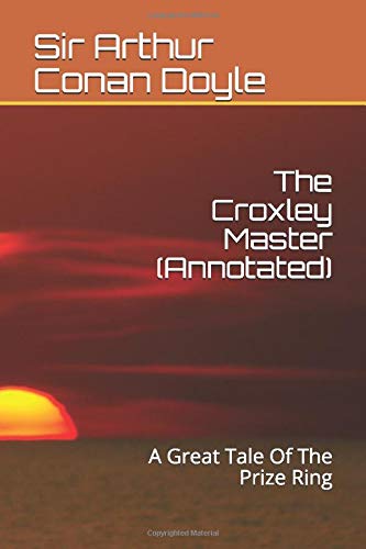 The Croxley Master (Annotated): A Great Tale Of The Prize Ring by ...