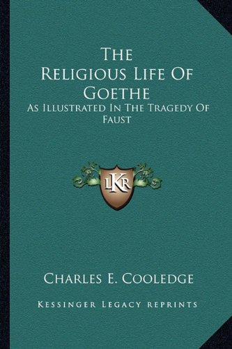 The Religious Life Of Goethe: As Illustrated In The Tragedy Of Faust by ...