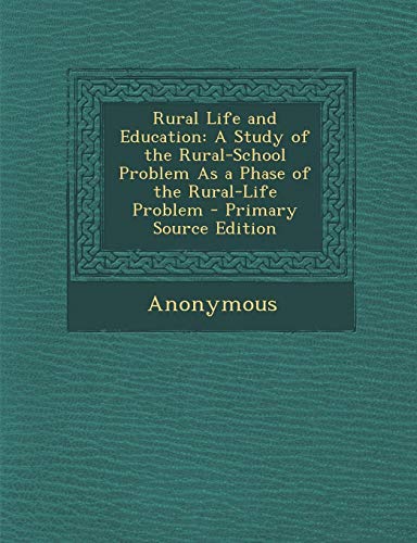 Rural Life and Education: A Study of the Rural-School Problem as a ...