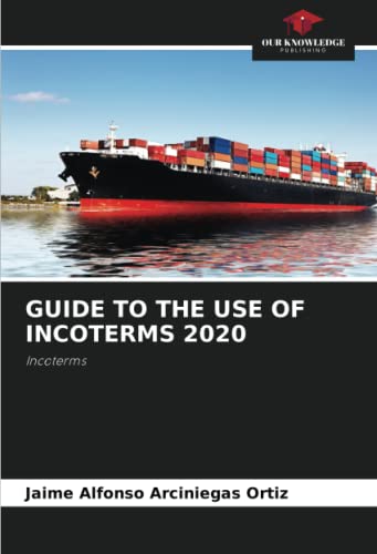 GUIDE TO THE USE OF INCOTERMS 2020: Incoterms by Jaime Alfonso ...