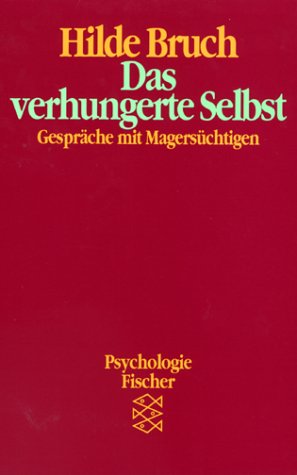 Das verhungerte Selbst: Gespräche mit Magersüchtigen by Hilde Bruch ...