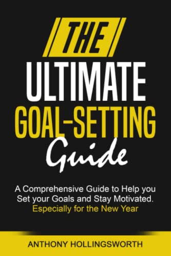 The Ultimate Goal-Setting Guide: A Comprehensive Guide to Help you Set ...