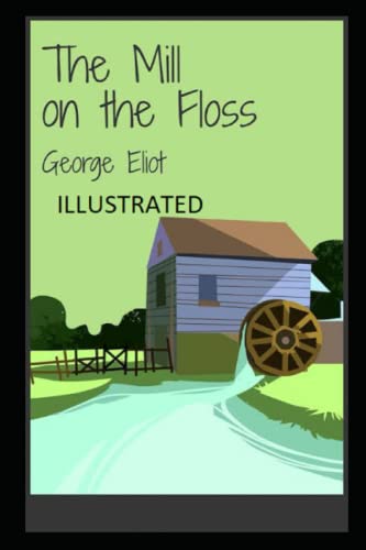 The Mill on the Floss Illustrated by George Eliot | Goodreads