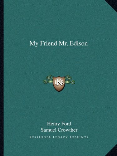My Friend Mr. Edison by Henry Ford | Goodreads
