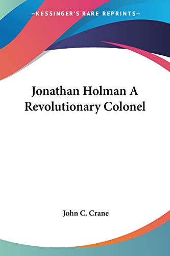 Jonathan Holman A Revolutionary Colonel by John Calvin Crane | Goodreads