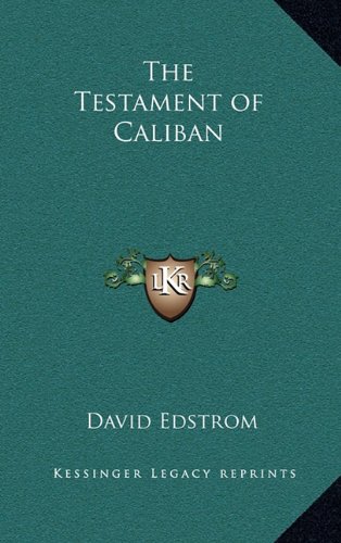 The Testament of Caliban by David Edstrom | Goodreads