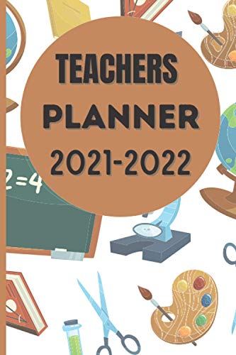 TEACHERS PLANNER 2021-2022: A WEEKLY PLANNER WITH CALENDAR, RESOURCES ...