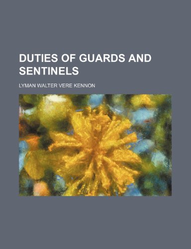 Duties of Guards and Sentinels by Lyman Walter Vere Kennon | Goodreads