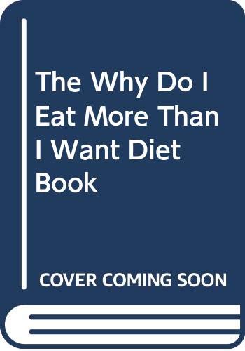 The Why Do I Eat More Than I Want Diet Book by J. Matheson Ferrey ...