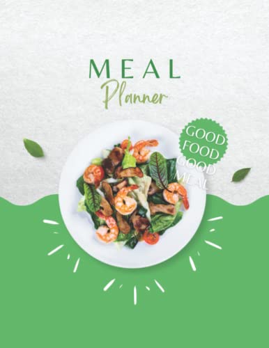 Meal Planner: Good Food Good Meal - Plan Your Meal With This 52 Weeks ...