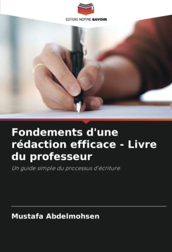 Fondements d'une rédaction efficace - Livre du professeur: Un guide ...
