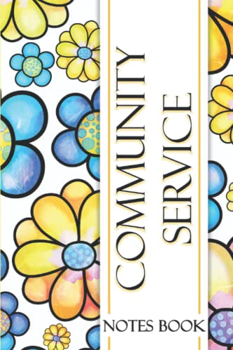 Community Service Notes Book: Workbook and Notes Book for Recording ...