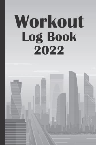 Workout Log Book 2022: Exercise Notebook and Fitness Journal for ...