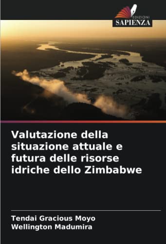 Valutazione della situazione attuale e futura delle risorse idriche dello Zimbabwe by Tendai ...