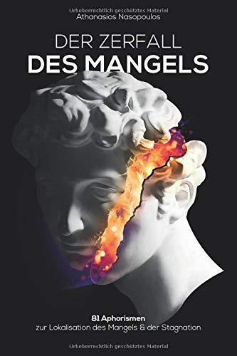 Der Zerfall des Mangels: 81 Aphorismen zur Lokalisation des Mangels ...