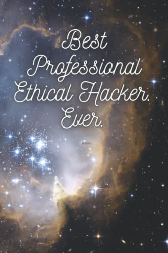 Best Professional Ethical Hacker. Ever.: Notebook / Journal; 120 Pages ...