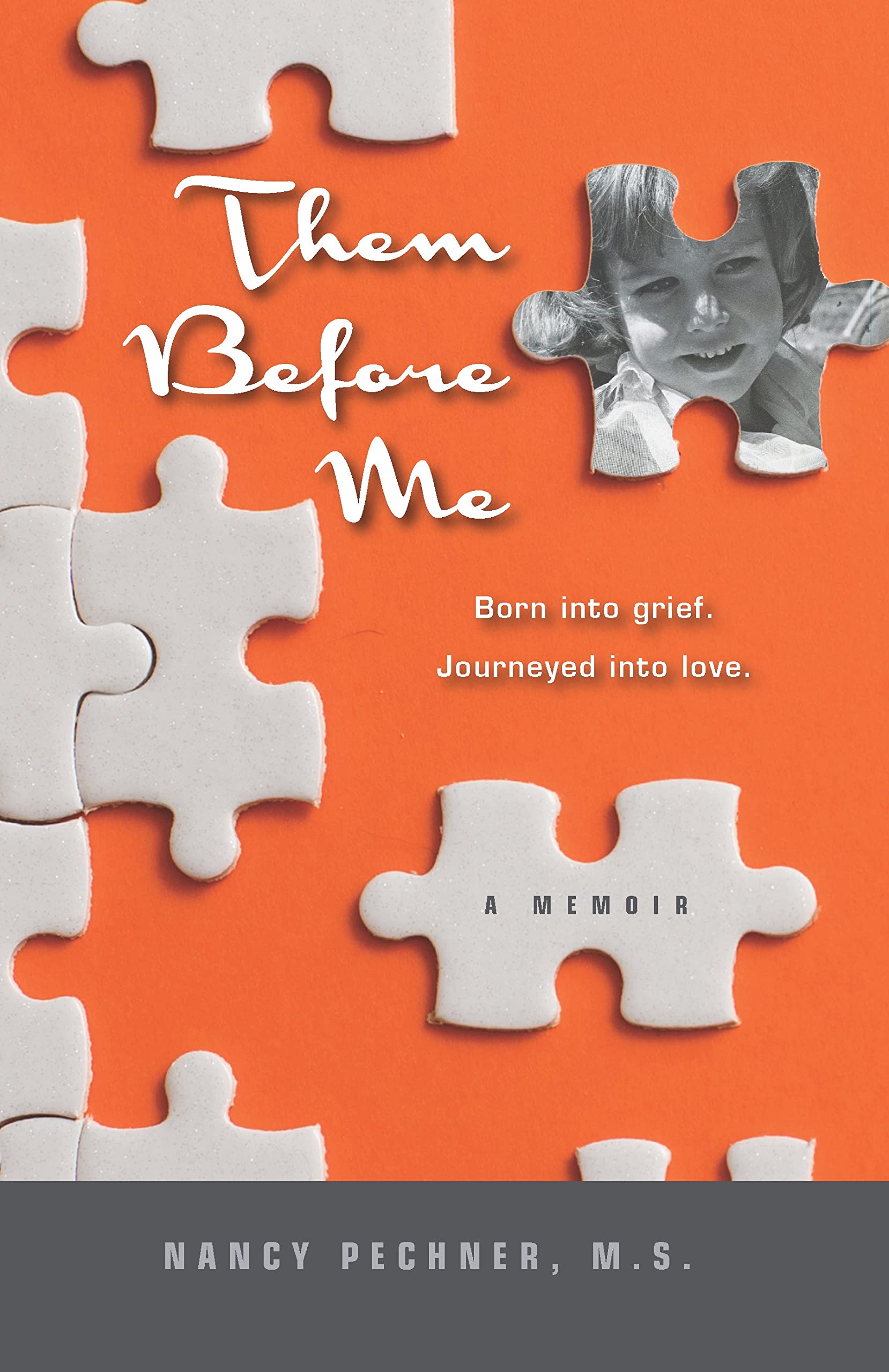 Them Before Me: Born Into Grief. Journeyed Into Love. by Nancy Pechner ...