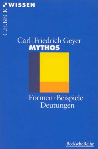 Mythos. Formen - Beispiele - Deutungen. by Carl-Friedrich Geyer | Goodreads