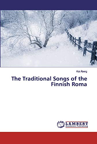 The Traditional Songs of the Finnish Roma by Kai Åberg | Goodreads