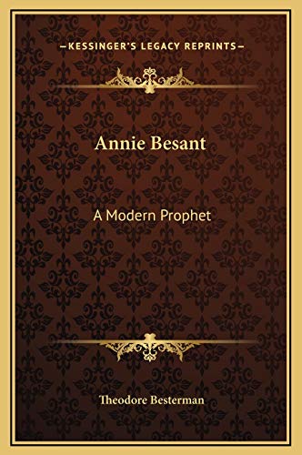 Annie Besant: A Modern Prophet by Theodore Besterman | Goodreads