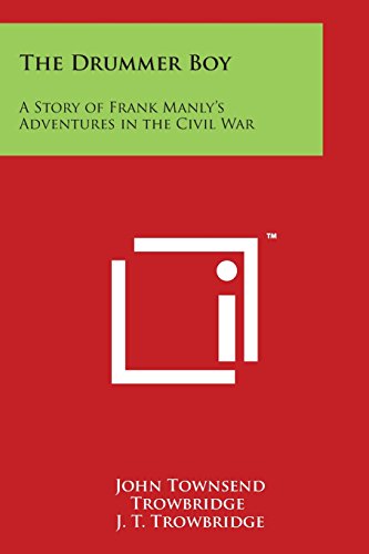 The Drummer Boy: A Story of Frank Manly's Adventures in the Civil War ...