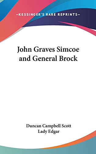 John Graves Simcoe and General Brock by Duncan Campbell Scott | Goodreads