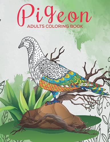 Pigeon Adults Coloring Book: This Coloring Book Helps To Remove The ...