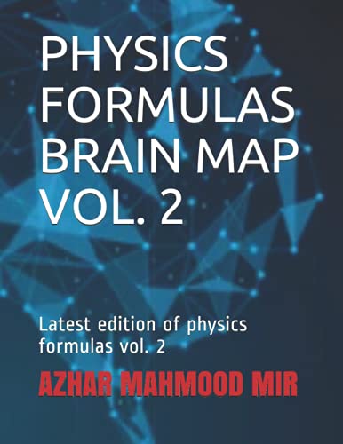 PHYSICS FORMULAS BRAIN MAP VOL. 2: Latest edition of physics formulas ...