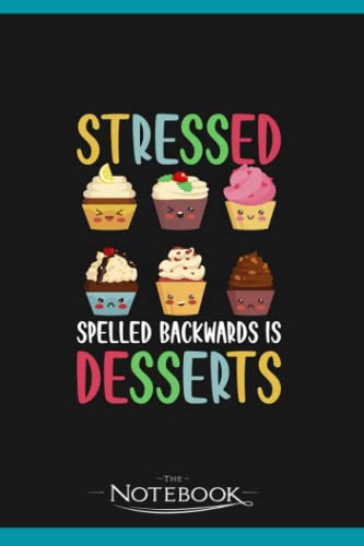 Stressed Desserts Funny CupcakT Notebook: Lined College Ruled Paper ...