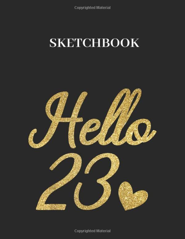 Sketchbook: Hello 23 Twenty Three Years Old 23Th Birthday Squad Party ...