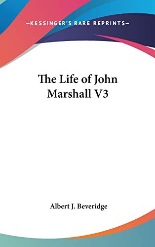 The Life of John Marshall V3 by Albert J. Beveridge | Goodreads