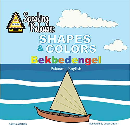 Speaking Palauan: Shapes & Colors - Bekbedengel by Kalista Marbou ...