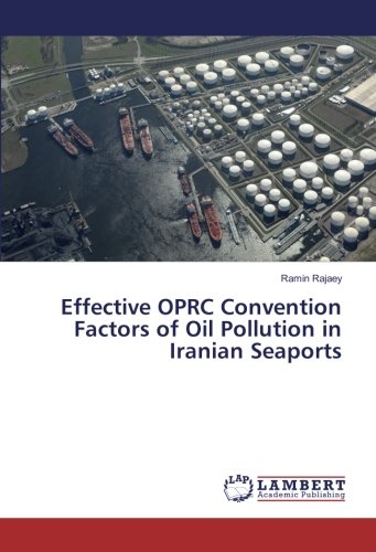Effective OPRC Convention Factors of Oil Pollution in Iranian Seaports ...
