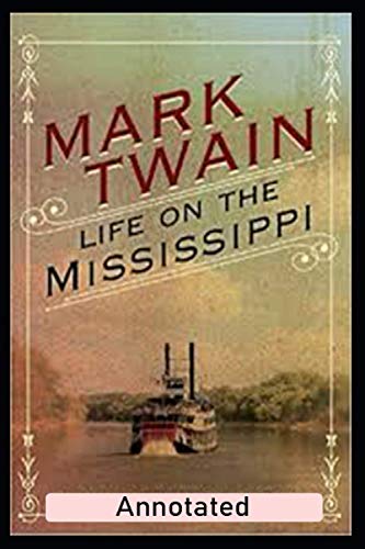 Life On The Mississippi Annotated by Mark Twain | Goodreads