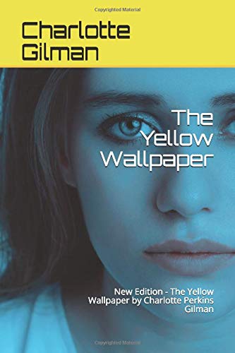 The Yellow Wallpaper: New Edition - The Yellow Wallpaper by Charlotte ...