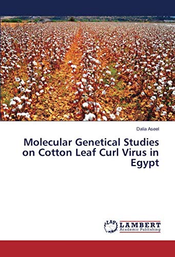 Molecular Genetical Studies on Cotton Leaf Curl Virus in Egypt by Dalia Aseel | Goodreads