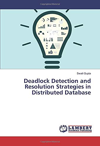 Deadlock Detection And Resolution Strategies In Distributed Database By Swati Gupta Goodreads